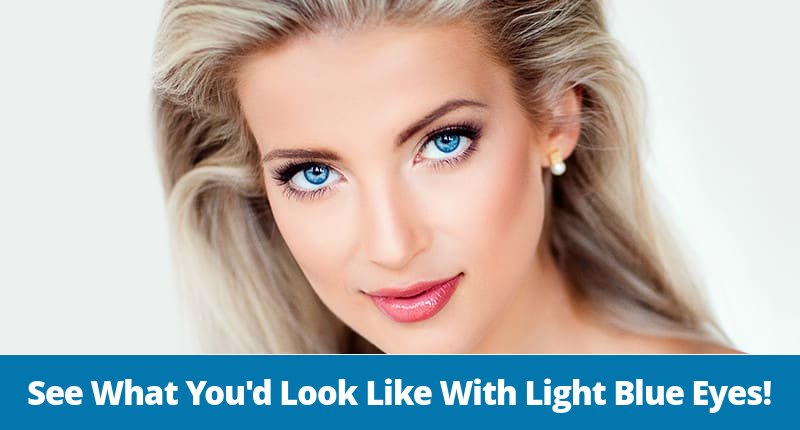 See What You'd Look Like With Light Blue Eyes! - Opossum Sauce